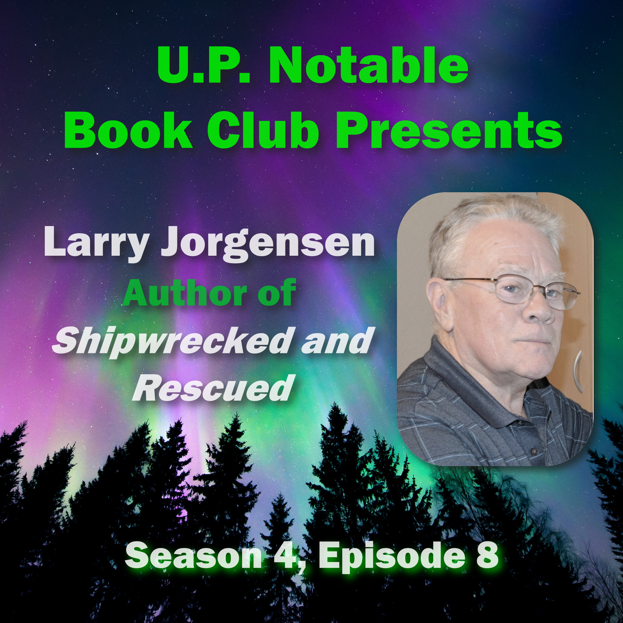 U.P. Notable Book Club presents Shipwrecked and Rescued with Larry ...