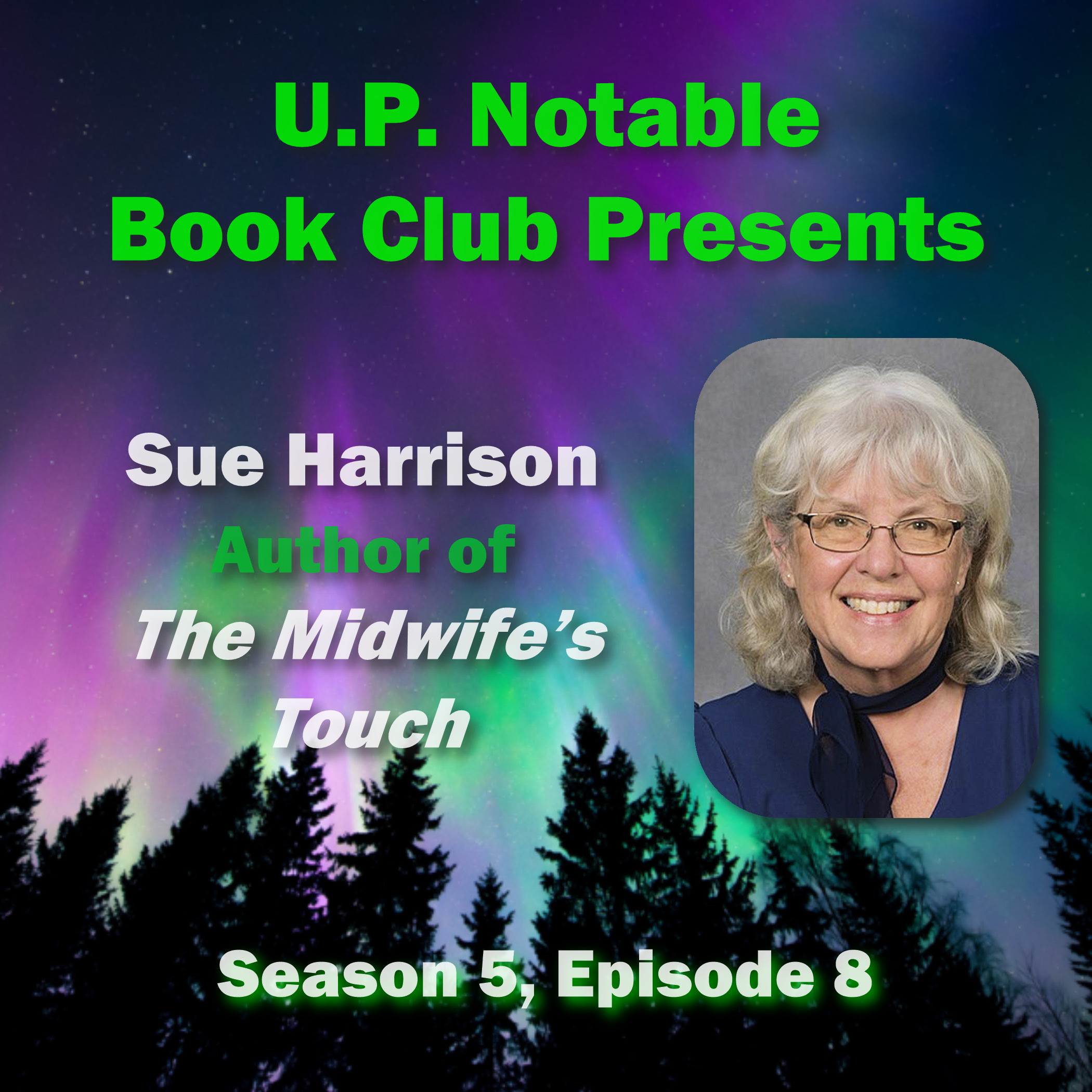 S5: E8: The MIdwife's Touch with Sue Harrison - UP Notable Books